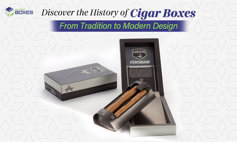 Discover the History of Cigar Boxes: From Tradition to Modern Design